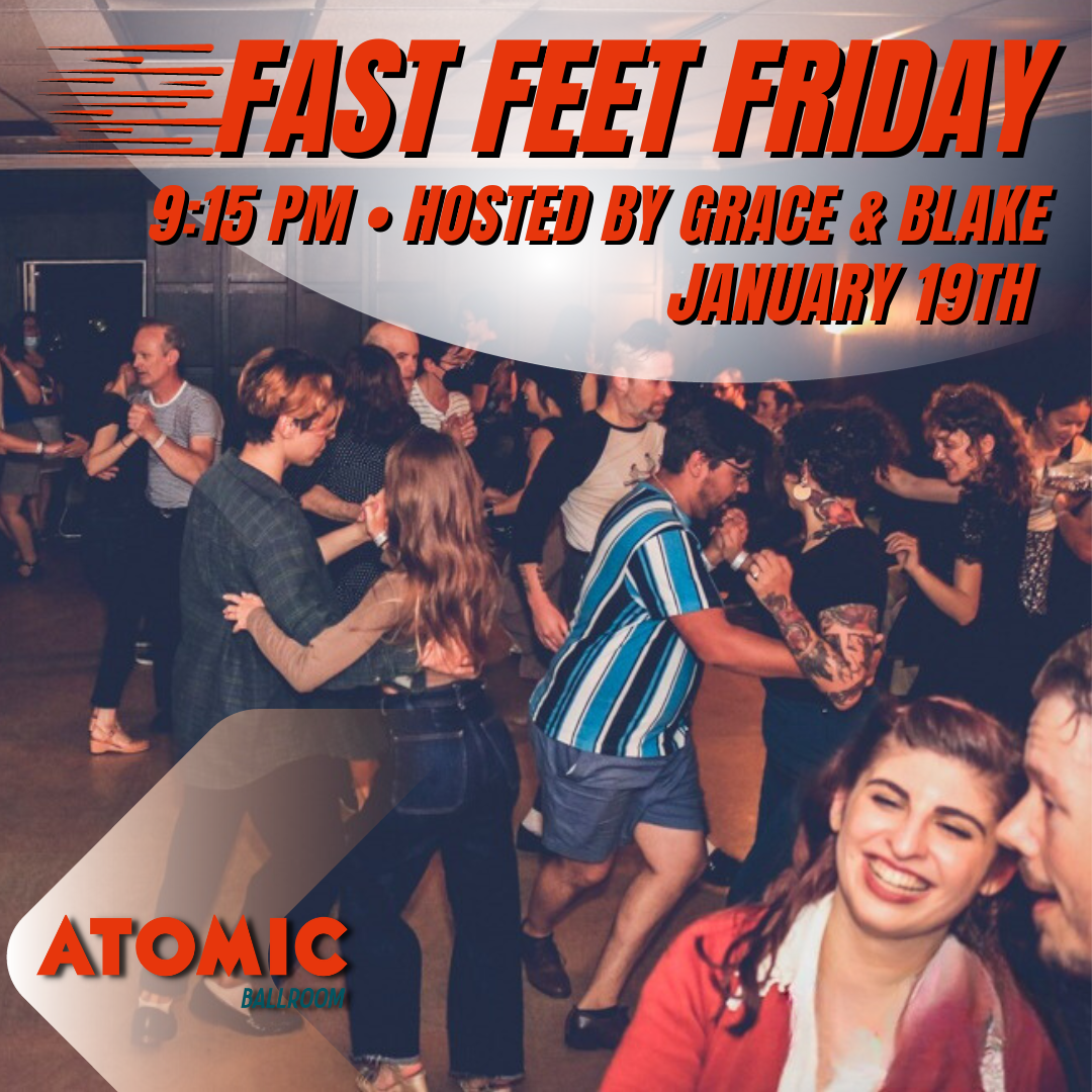 Fast Feet Fridays with Blake & Grace at Atomic Ballroom!