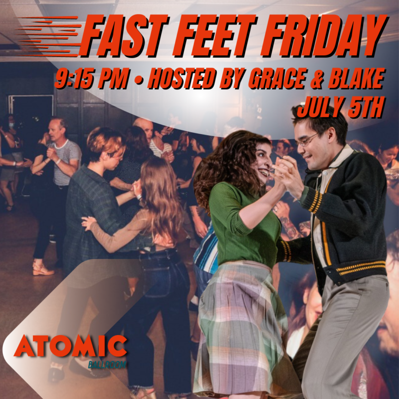Fast Feet Fridays with Grace & Blake at Atomic Ballroom!