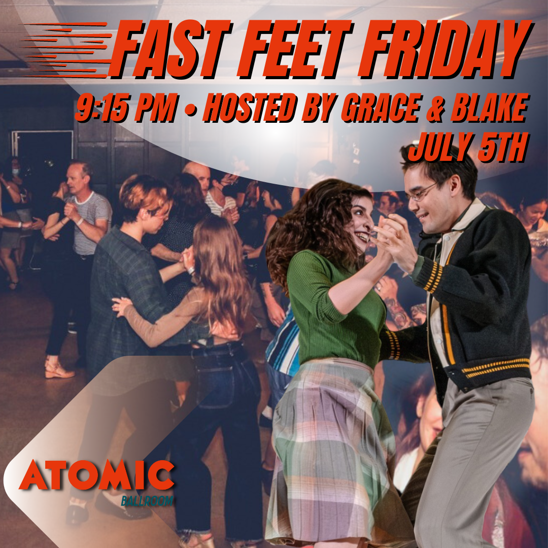 Fast Feet Fridays with Grace & Blake at Atomic Ballroom!