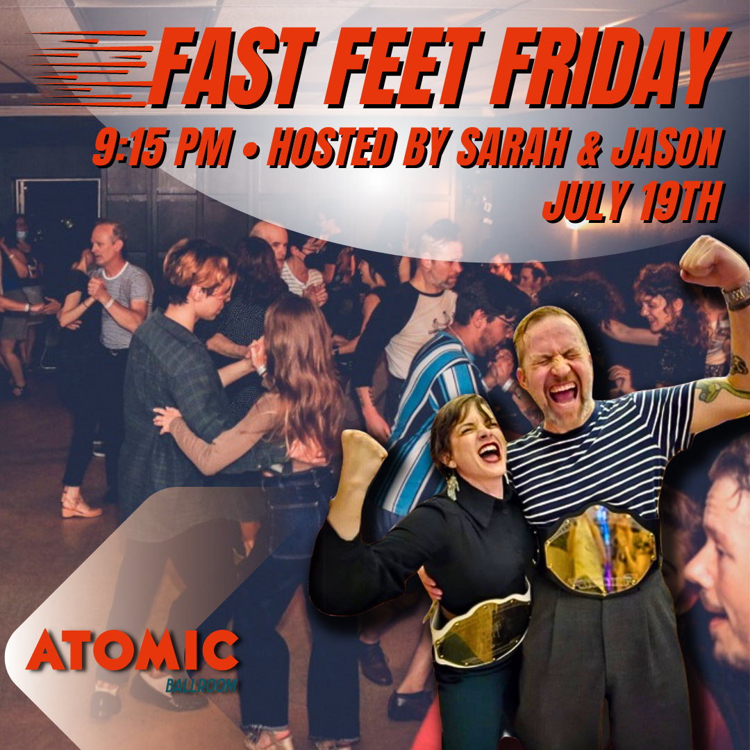 Fast Feet Fridays with Sarah & Jason at Atomic Ballroom!
