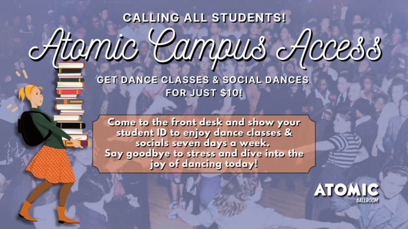 Atomic Campus Access - For Students only at ATOMIC Ballroom!