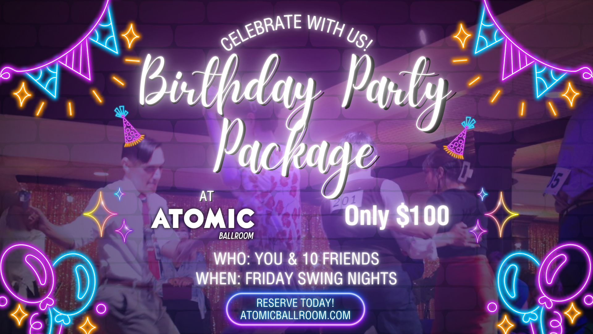 Birthday Party Package at ATOMIC Ballroom!